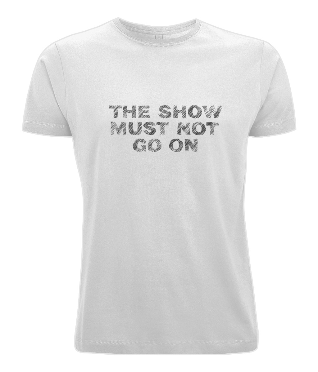 The Show Must Not Go On, T-shirt - Tim Etchells